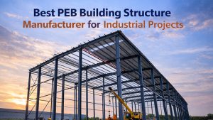PEB Building Structure Manufacturer in India | Industrial Steel Buildings